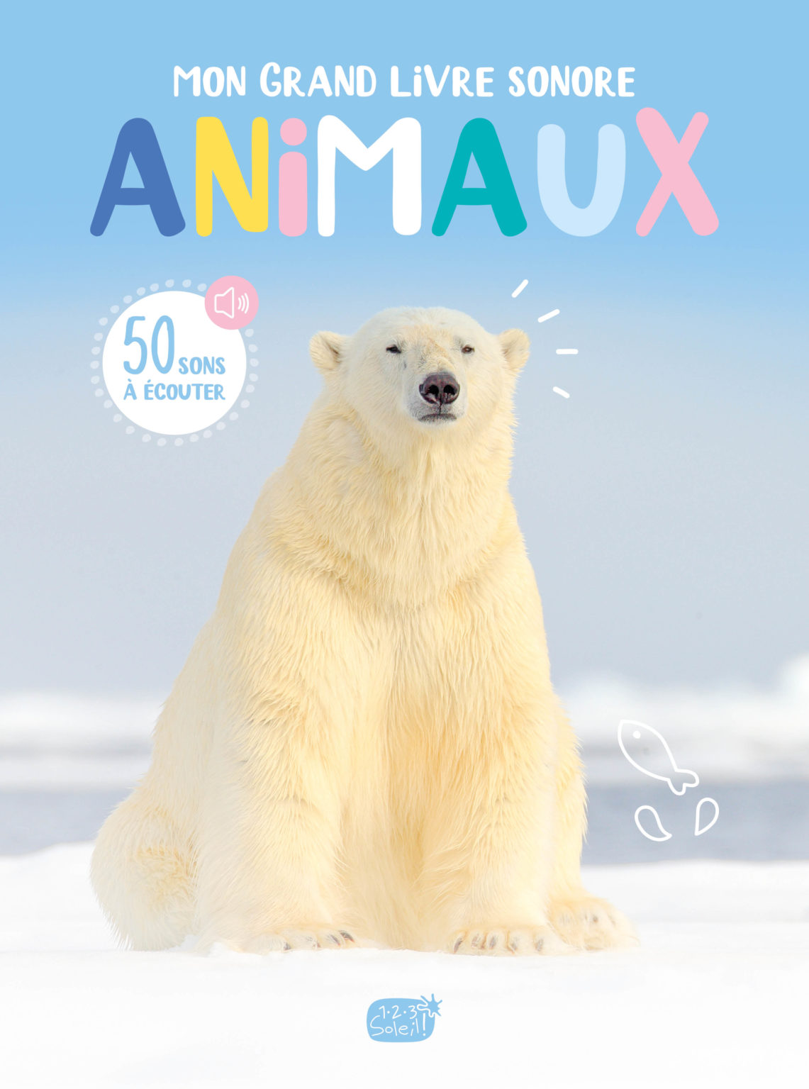 Mon livre sonore - animaux - Éditions 123 Soleil Mon livre sonore - animaux - Éditions 123 Soleil